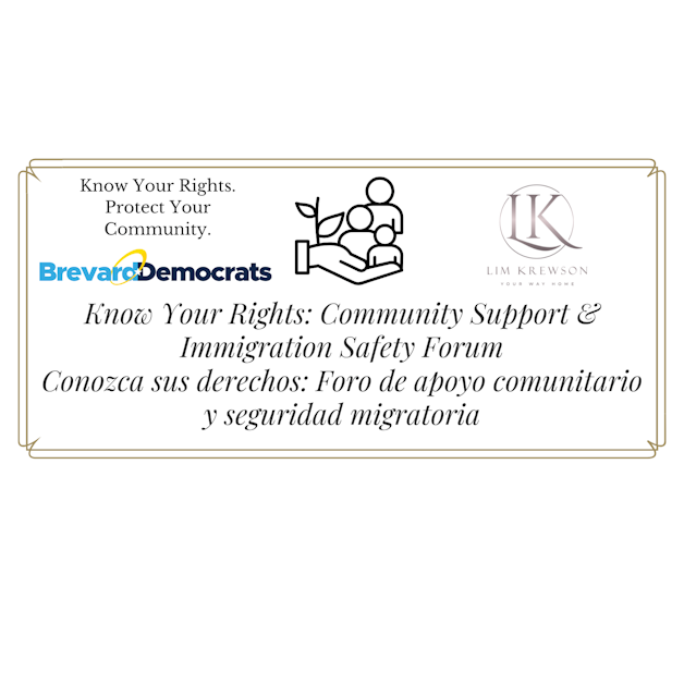 Know Your Rights: Community Support & Immigration Safety Forum · BrevardDems